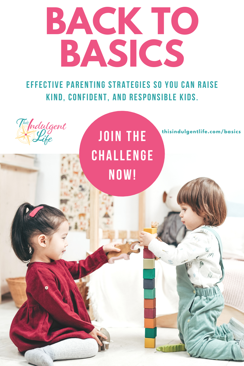 Back to Basics: Effective Parenting Strategies So You Can Raise Kind ...